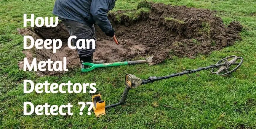 How Deep Can Metal Detectors Detect With Many Examples Detecting